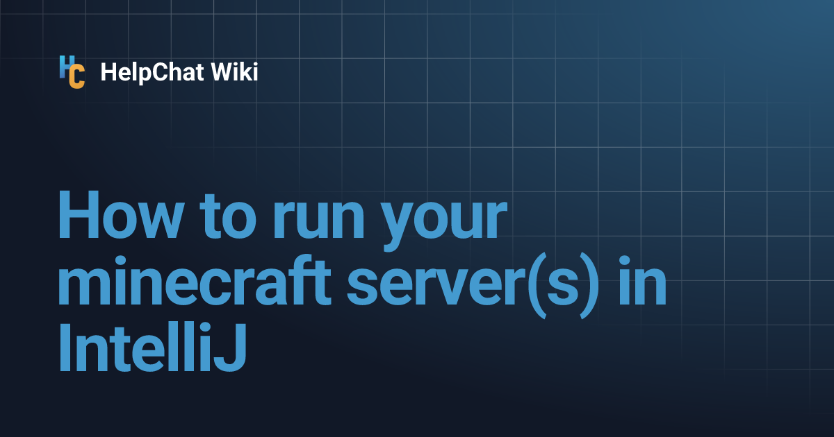 How to run your minecraft server(s) in IntelliJ | HelpChat Wiki